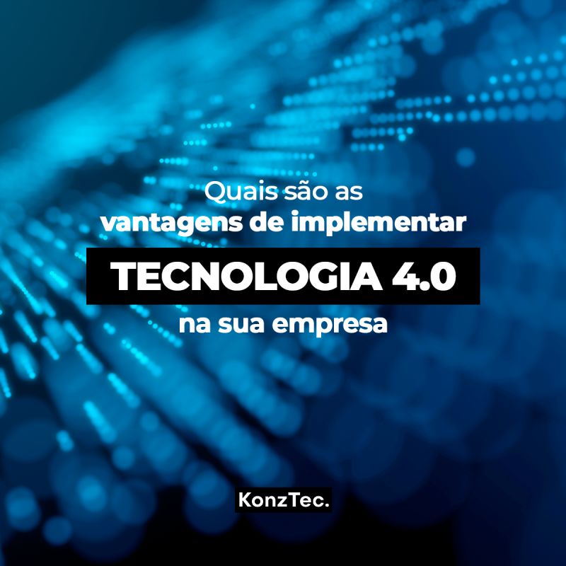 Vantagens de implementar Tecnologia 4.0
